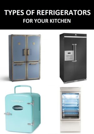 Types of Refrigerators for Your Kitchen